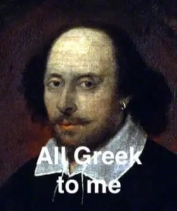 But, For My Own Part, It Was Greek To Me - Meaning & Origin Of The Phrase